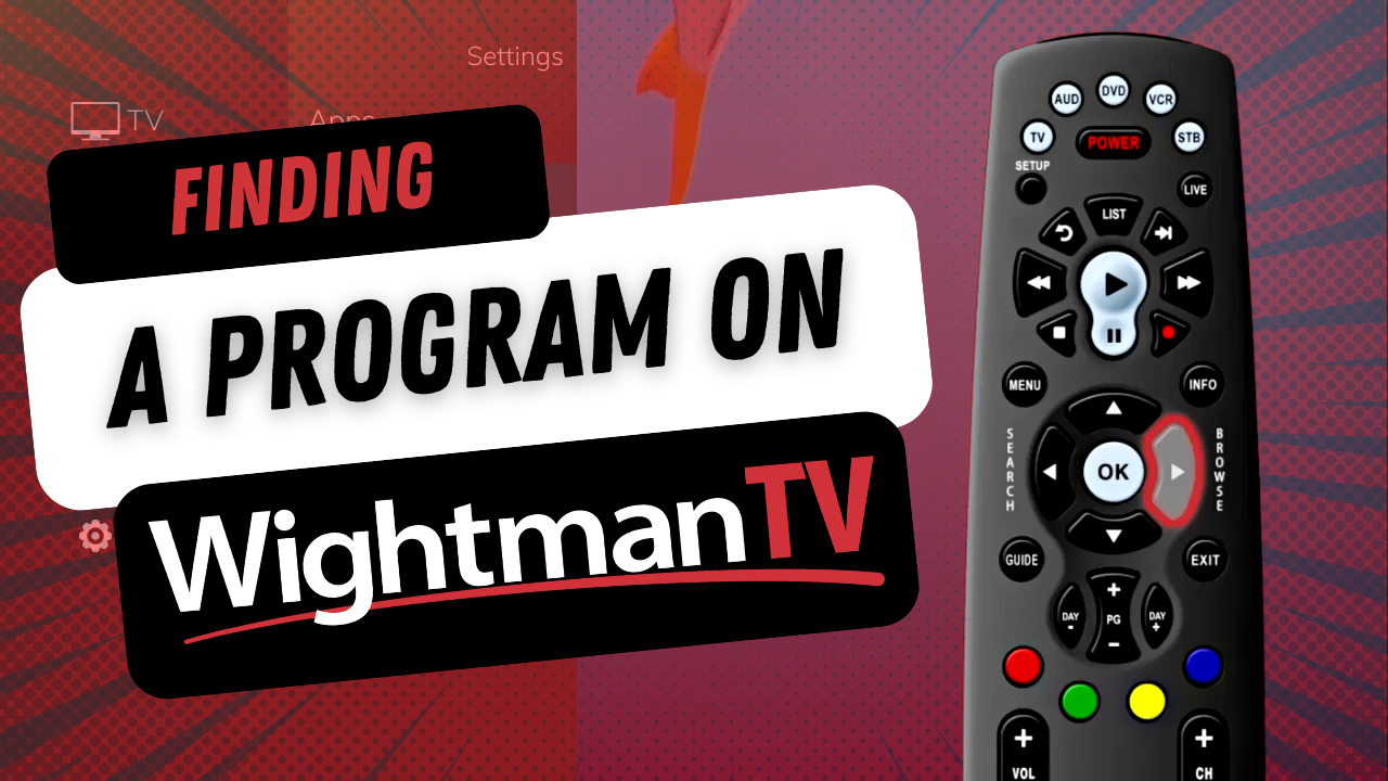 Searching for a Program - Wightman Telecom